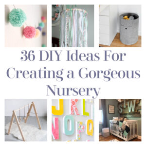 36 DIY Ideas For Creating a Gorgeous Nursery